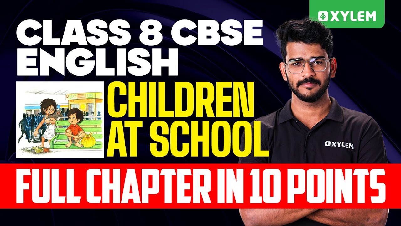 Class 8 CBSE English | Children At School - Full Chapter In 10 Points ...