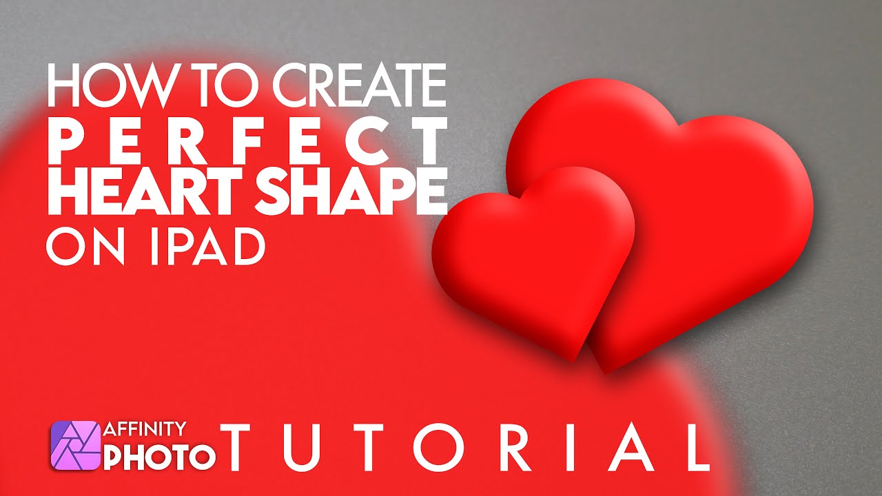 How To Create A Perfect Heart Shape On IPad | Affinity Photo Tutorial ...