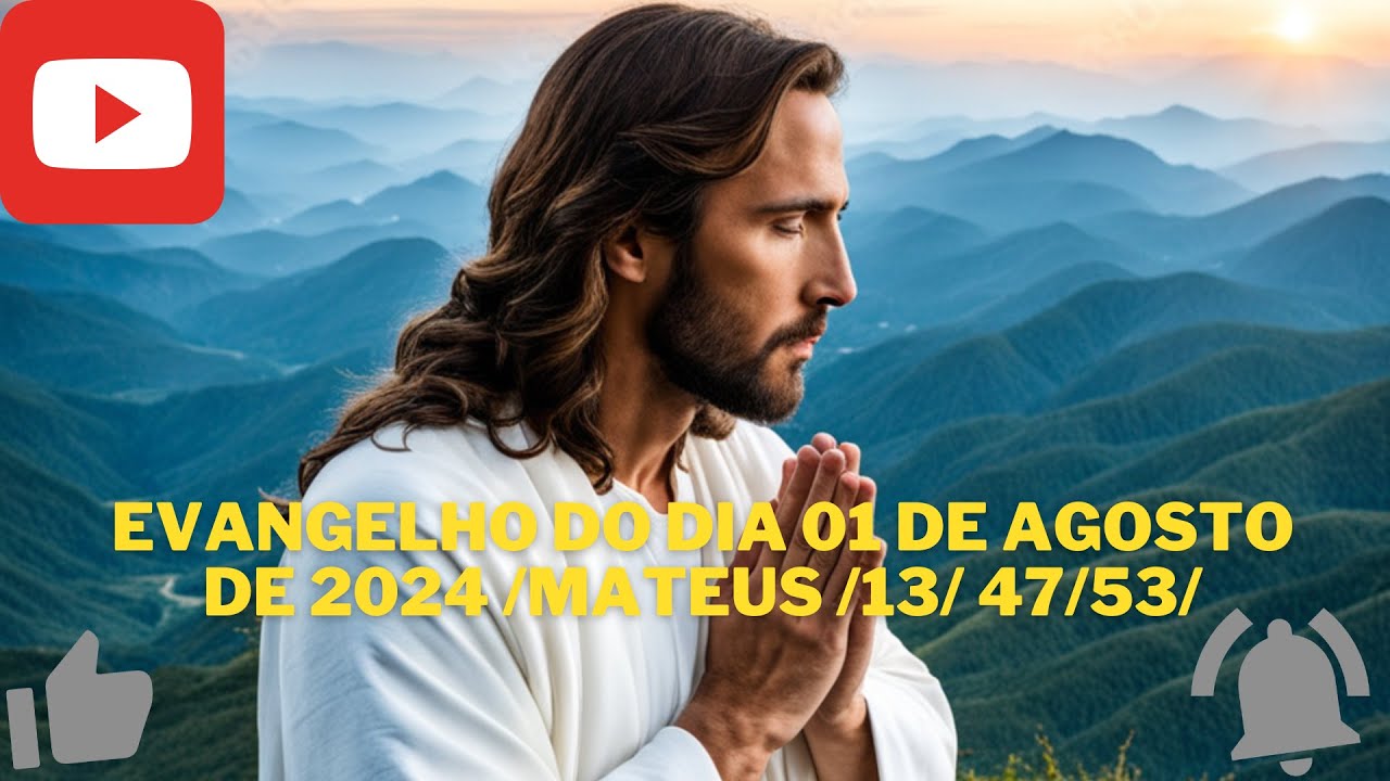 Evangelho do dia 01 de Agosto de 2024 /Mateus /13/ 47/53/ - YouTube