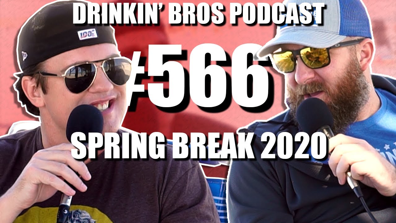 Drinkin' Bros Podcast #566 - Spring Break 2020 - YouTube