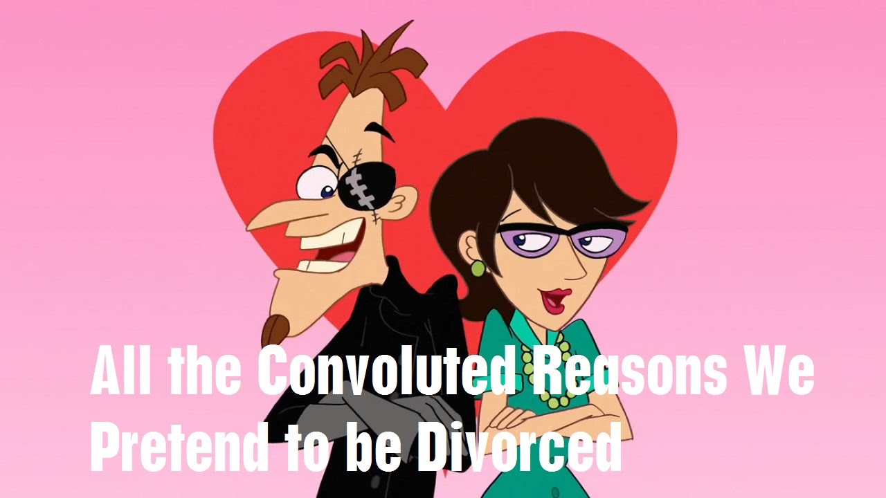 Phineas and Ferb - All the Convoluted Reasons We Pretend to be Divorced ...