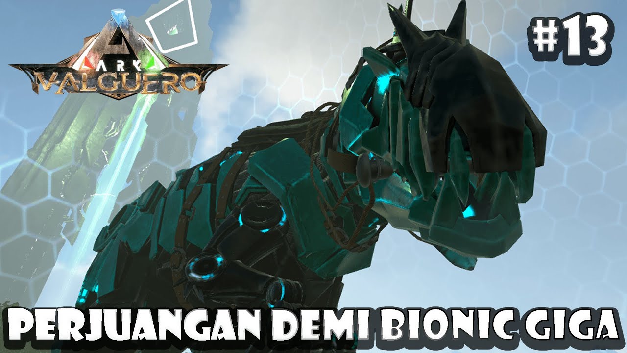 Perjuangan Demi Mendapatkan Bionic Giga - ARK Valguero Eternal ...