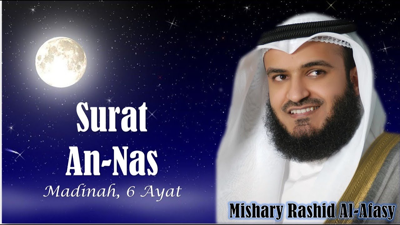 Murotal Surat An Nass (Arab dan Terjemahan) : Mishary Rashid Al-Afasy - YouTube