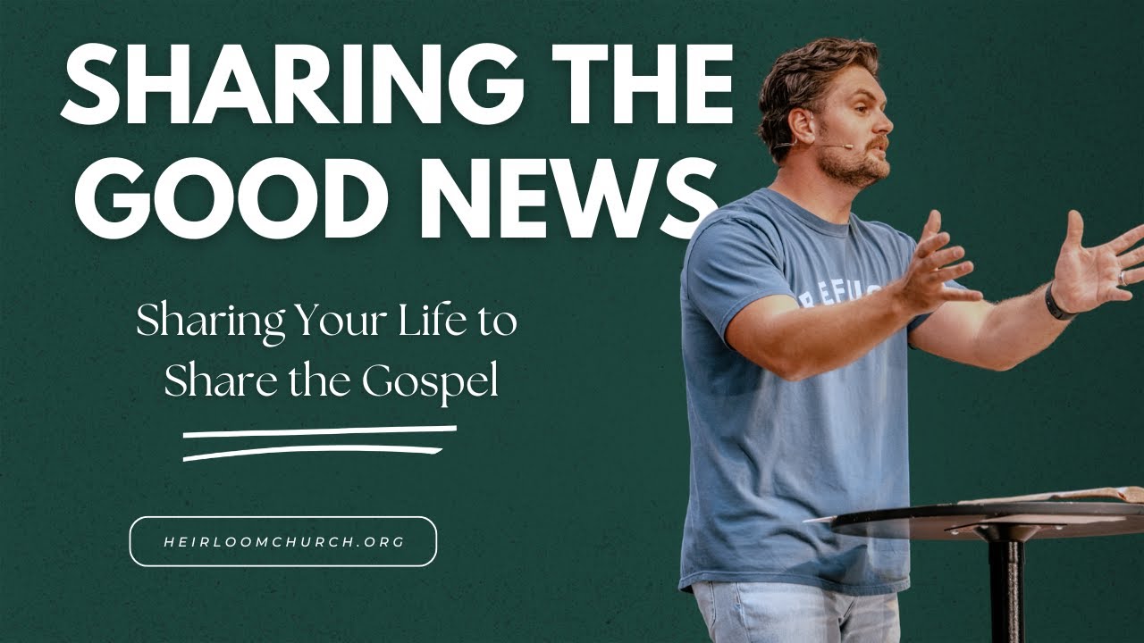 Sharing Your Life to Share the Gospel | Week 3 of Sharing the Good News ...