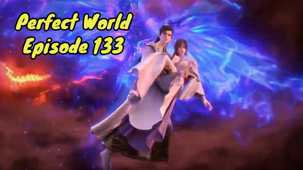 Spoiler Perfect World Episode 133 - YouTube