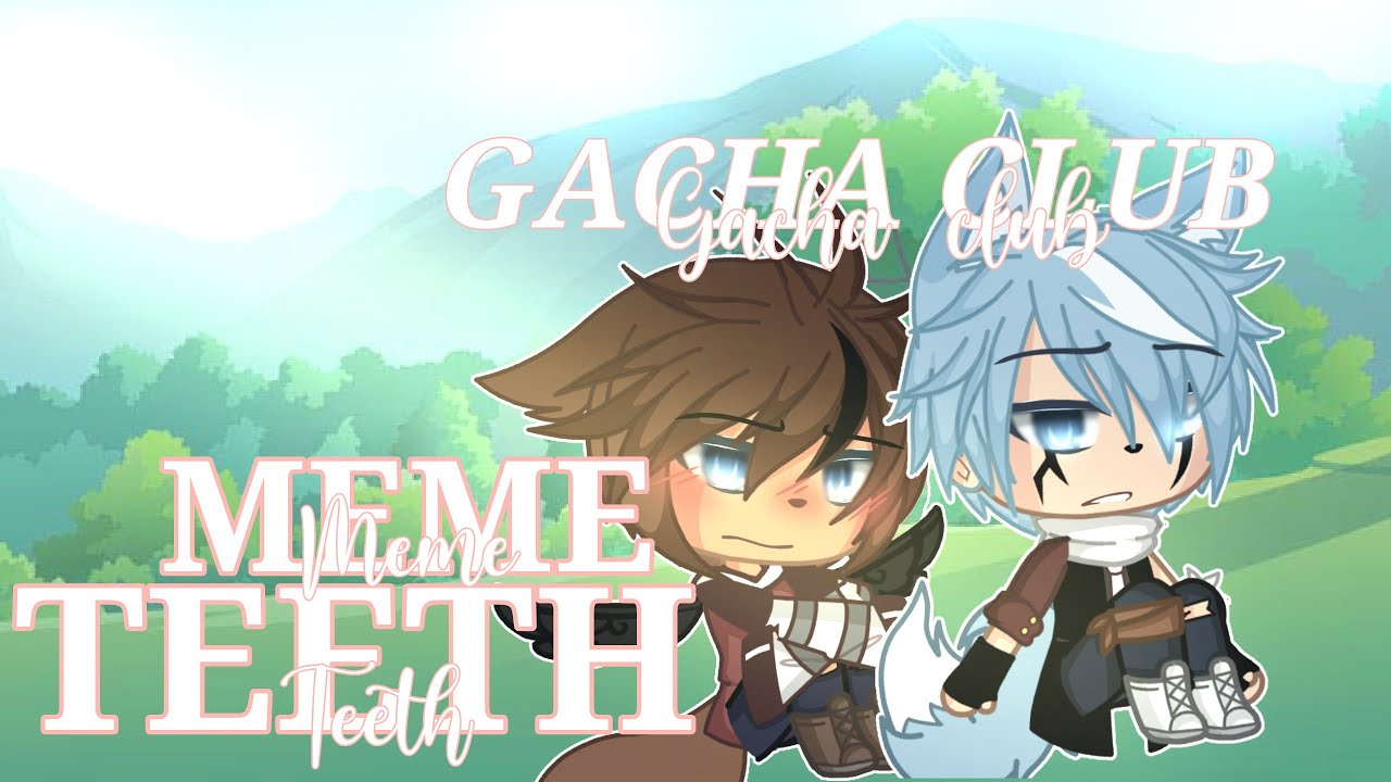 TEETH || MEME GACHA CLUB - YouTube