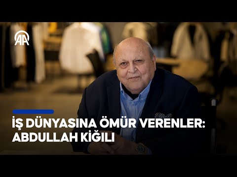 İş Dünyasına Ömür Verenler: Abdullah Kiğılı