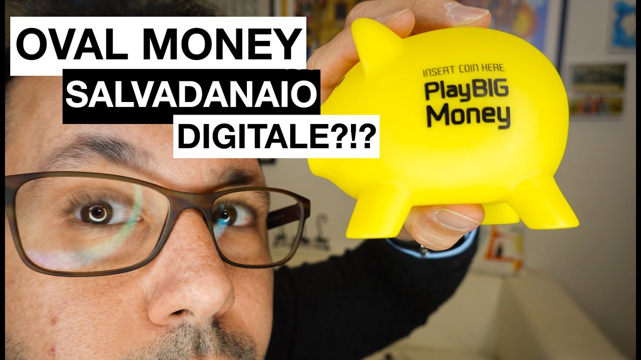 Oval Money, Oval Future e Oval Pay: Salvadanaio Digitale, Risparmi e ...