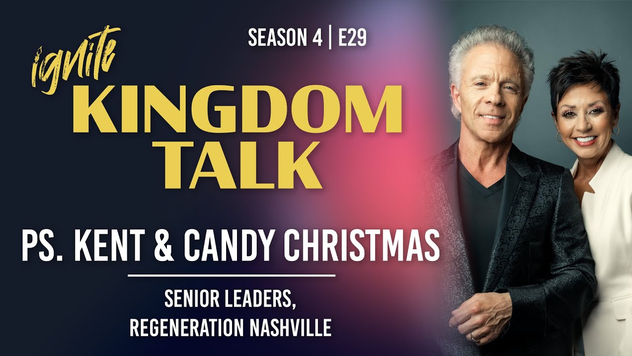 Ignite Kingdom Talk | S4E29 | Ps. Kent & Candy Christmas of ...