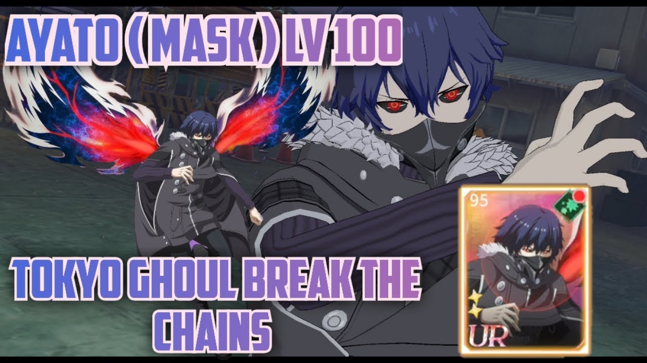 AYATO MASK LV 100 em TOKYO GHOUL BREAK THE CHAINS ( MUITO FORTE ) - YouTube