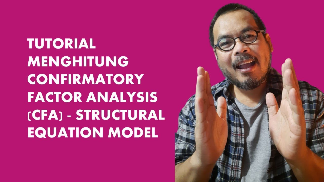 #013 TUTORIAL Menghitung Confirmatory Factor Analysis (CFA ...