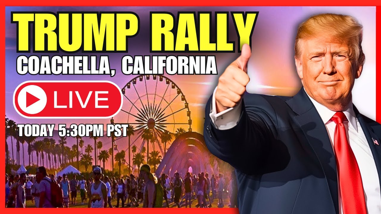 REPLAY: Trump Rally In Coachella, California [Watch Party] - YouTube