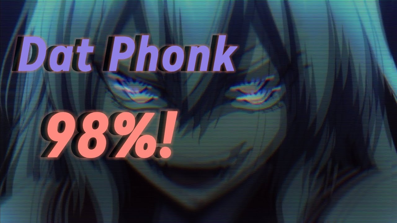 Dat Phonk 0.9 98% - YouTube
