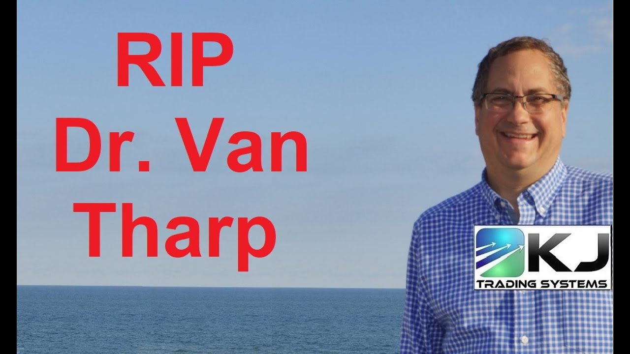 RIP - Rest In Peace - Trading Psychologist Dr. Van Tharp - YouTube