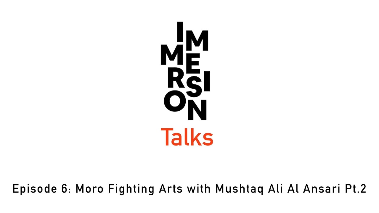 Moro Fighting Arts with Mushtaq Ali Al Ansari Pt.2 - Immersion Talks ...