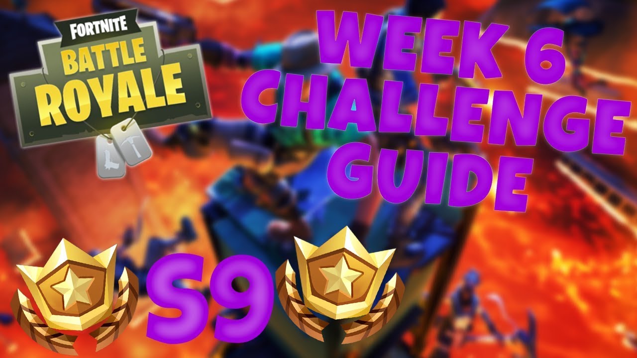 HOW TO COMPLETE ALL WEEK 6 CHALLENGES – SEASON 9 | FORTNITE BATTLE ...