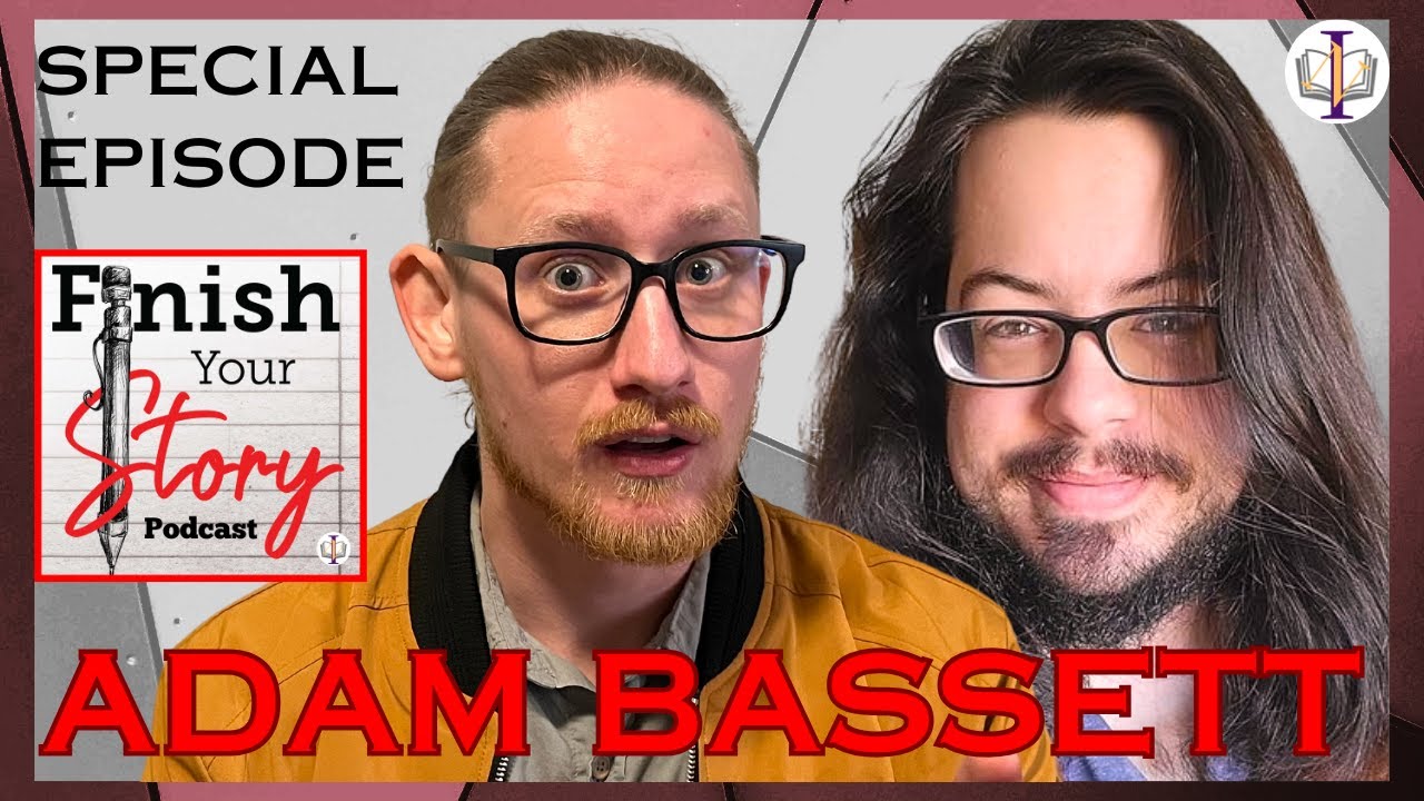 Finish Your Story Podcast Special Episode with Adam Bassett! - YouTube