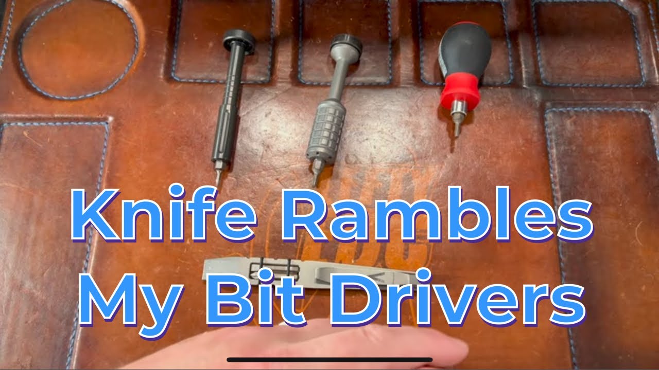 Knife Rambles - Bit Drivers - YouTube