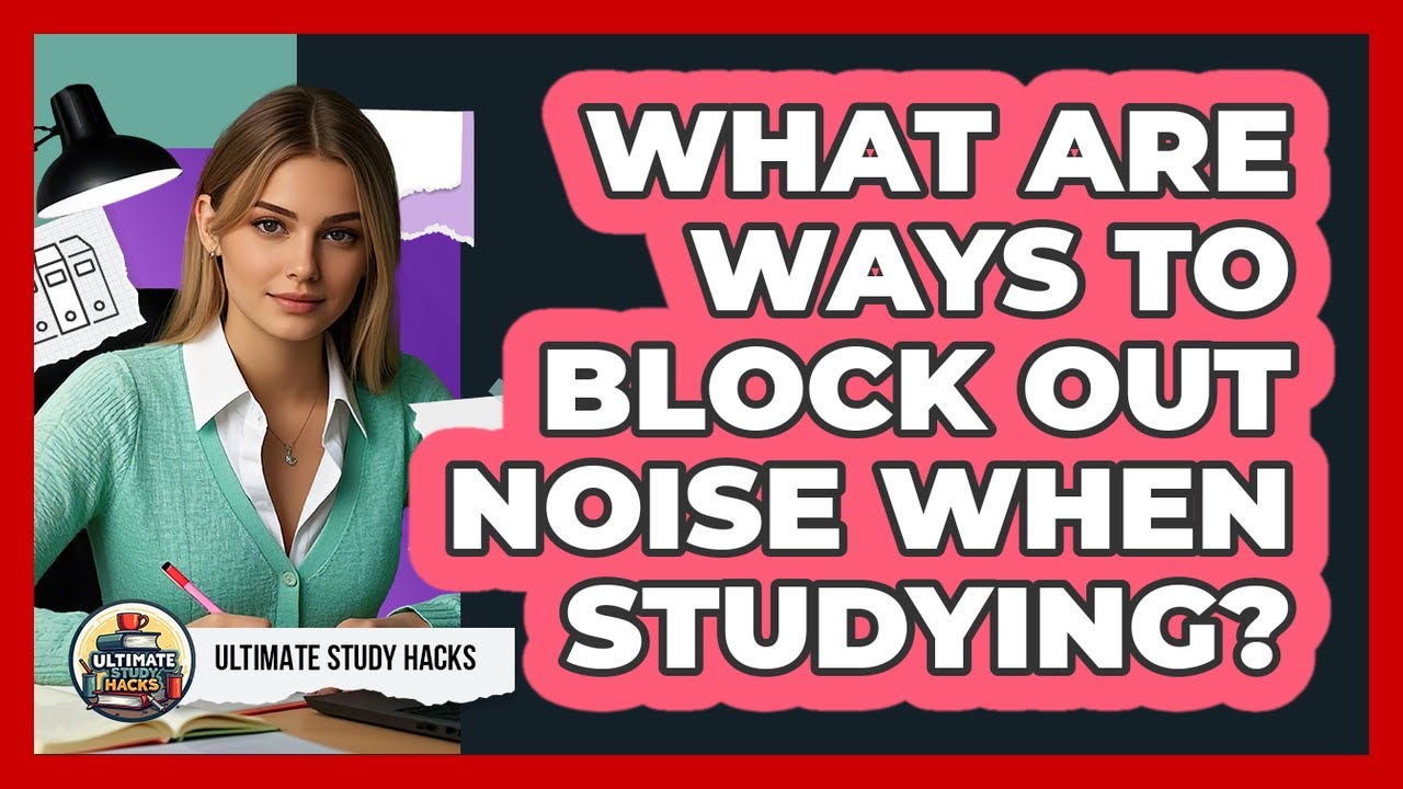 What Are Ways To Block Out Noise When Studying? - YouTube