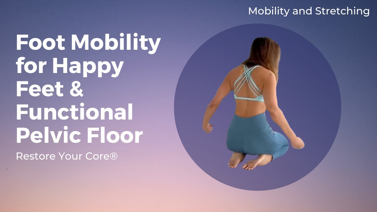 Foot Mobility for Happy Feet & Functional Pelvic Floor | Bunion, Flat ...