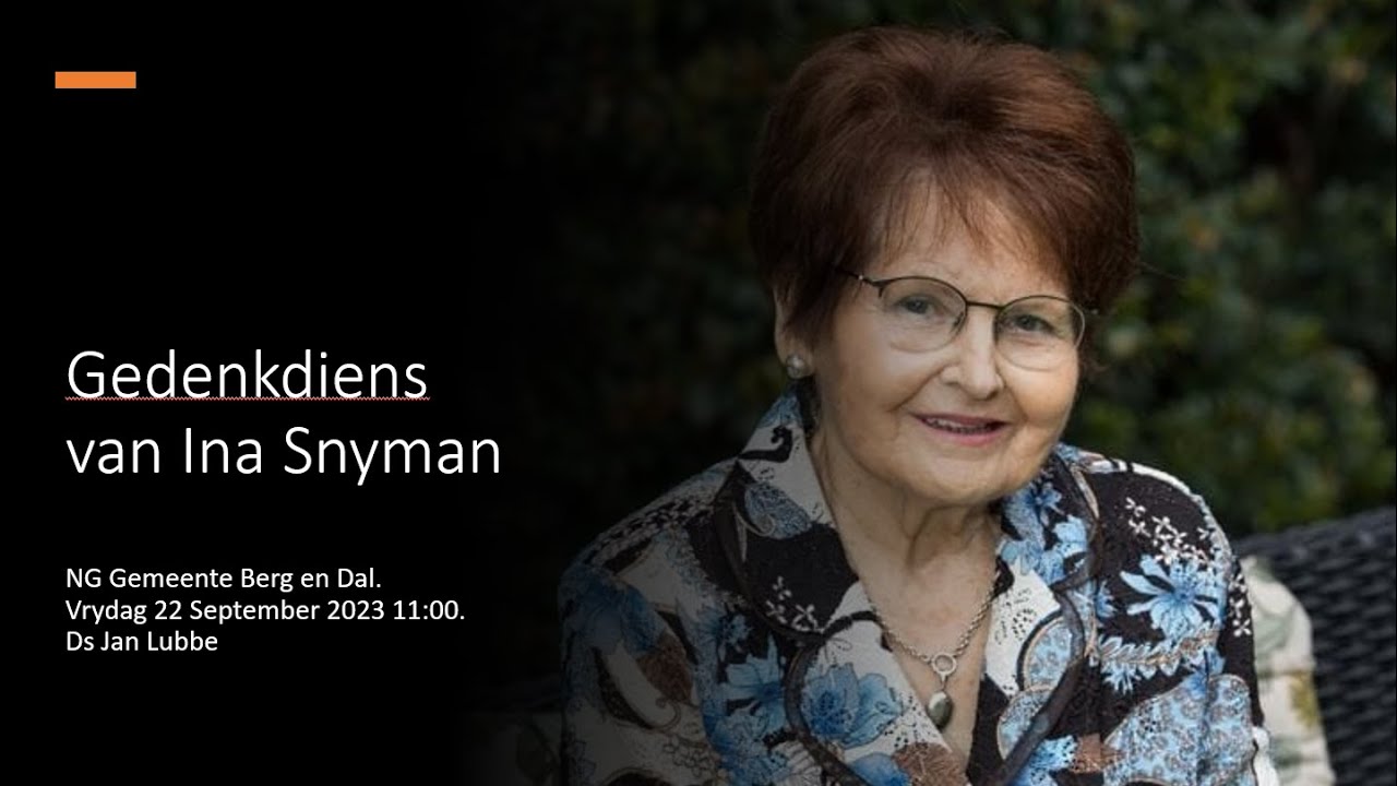 Gedenkdiens van Ina Snyman. NG Gemeente Berg en Dal. Vrydag 22 ...