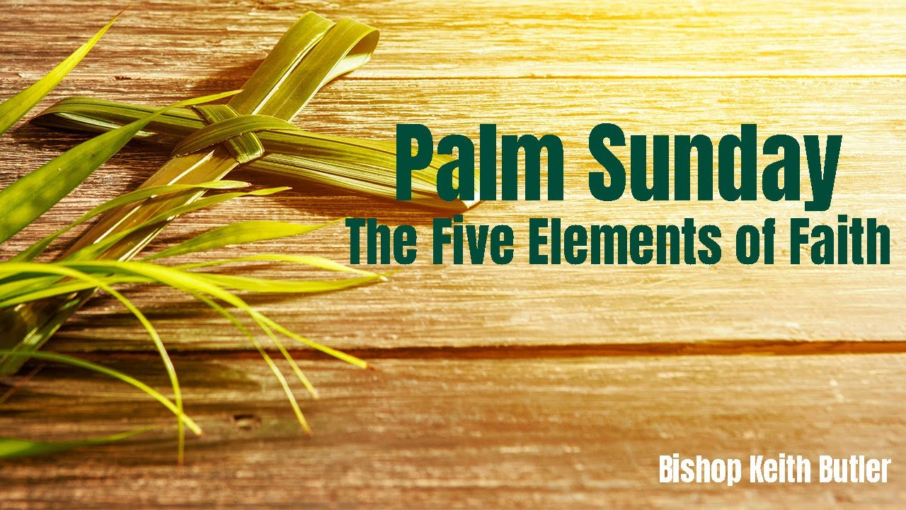 The Five Elements of Faith | Bishop Keith Butler | April 10, 2022 - YouTube
