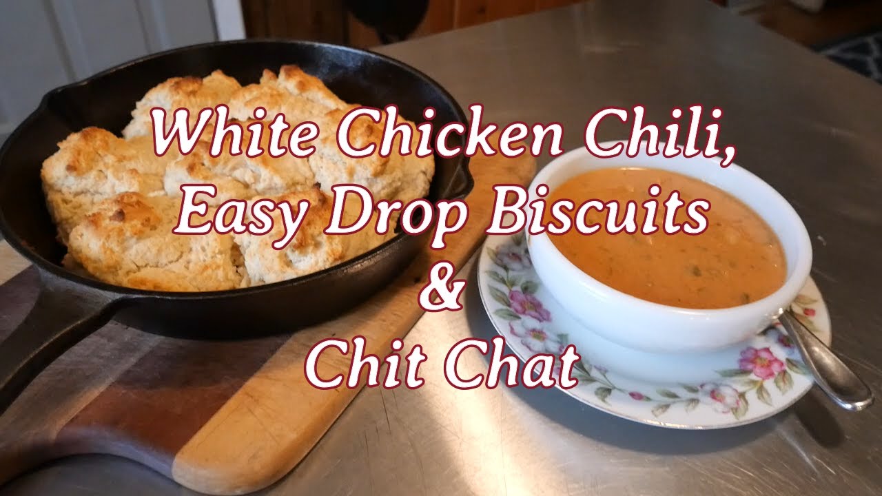 White Chicken Chili, Easy Drop Biscuits & Chit Chat - YouTube