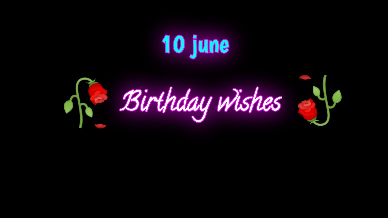 happy birthday wish 10june 2022 besthappybirthdaywishes 2022 - YouTube
