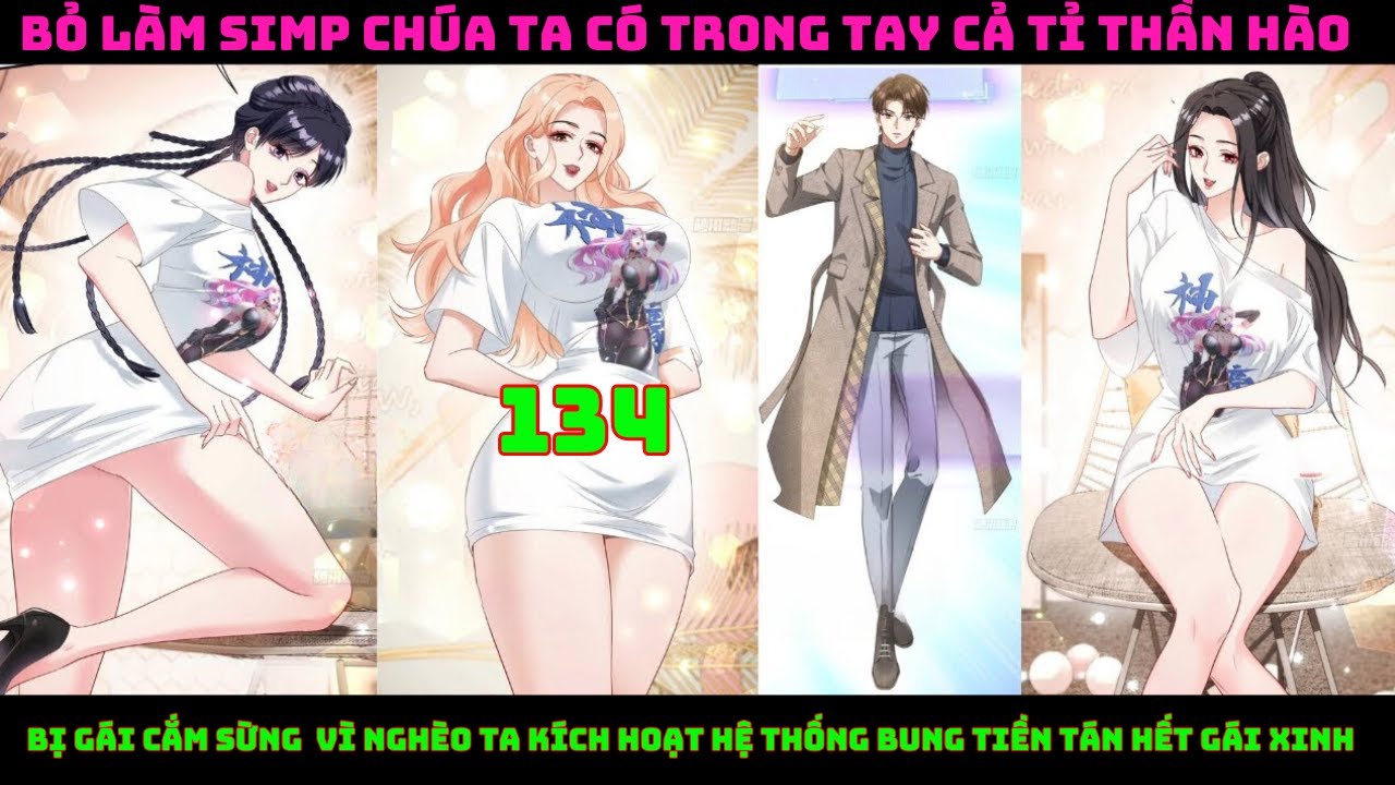 Bỏ Làm Simp Chúa Ta Có Trong Tay Cả Tỉ Thần Hào - Chap 134 | Hệ thống vung tiền húp hết gái xinh ...