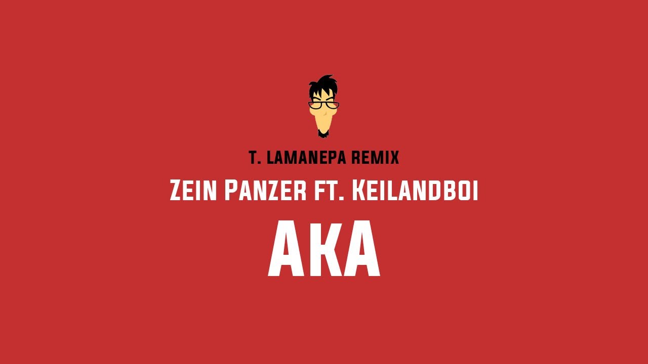 Zein Panzer ft. Keilandboi - AKA (T. Lamanepa Remix) - YouTube