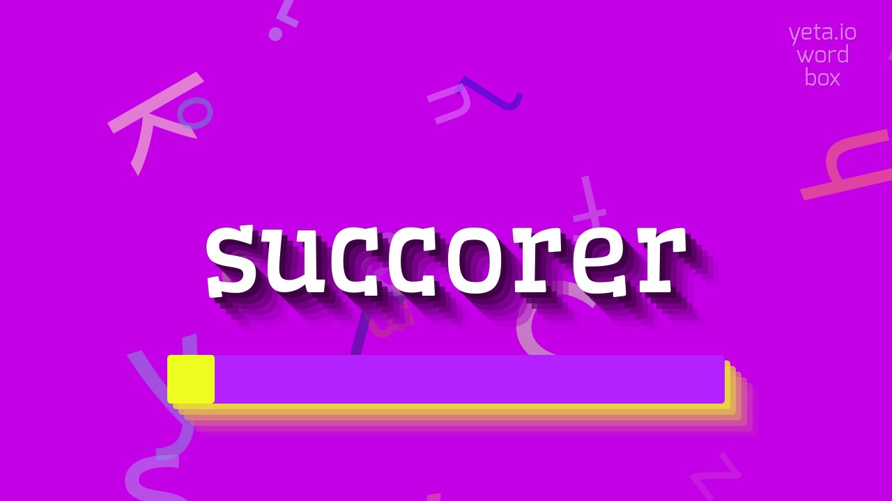 How to say "succorer"! (High Quality Voices) - YouTube