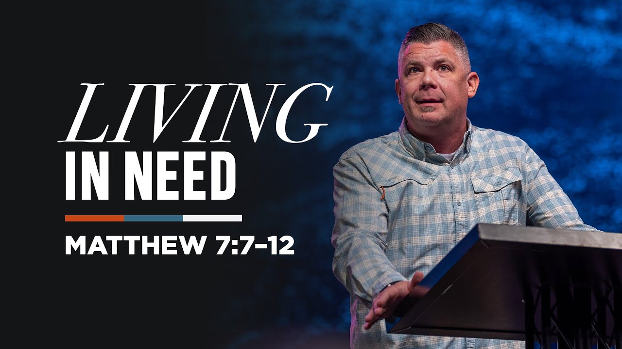 Living In Need | Matthew 7:7–12 | Adam Bailie - YouTube