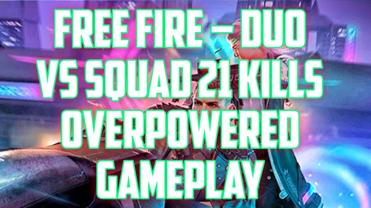 Garena Free Fire–Duo vs Squad 21 Kills Overpowered gameplay. - YouTube