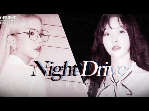 Eunha & Yuju of GFRIEND (여자친구) - 'Night Drive' | GFRIEND Comeback Show [回:Walpurgis Night]