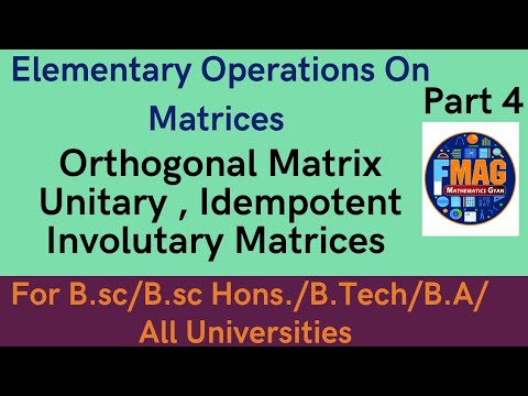 Orthogonal Matrix | Unitary Matrix | Non Singular Matrices | Part 3 | B ...