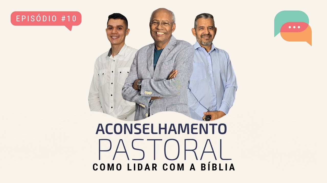 Aconselhamento Pastoral | Episódio 10 | Tema: Como Lidar Com a Bíblia ...