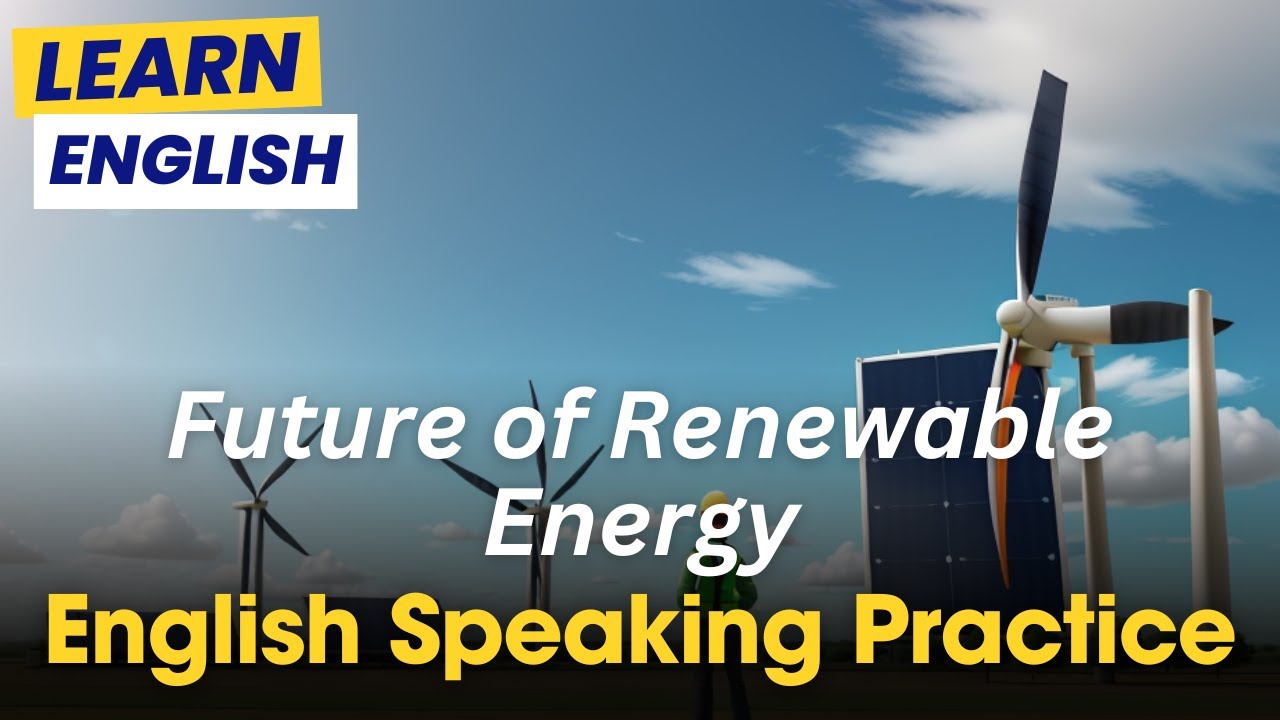 The Future of Renewable Energy | English Speaking Practice | Improve ...