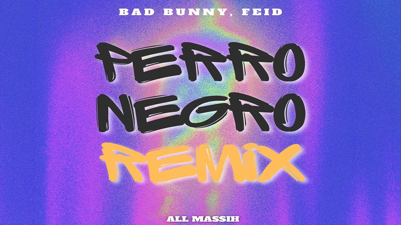 Bad Bunny, Feid - PERRO NEGRO (All Massih Remix) - YouTube