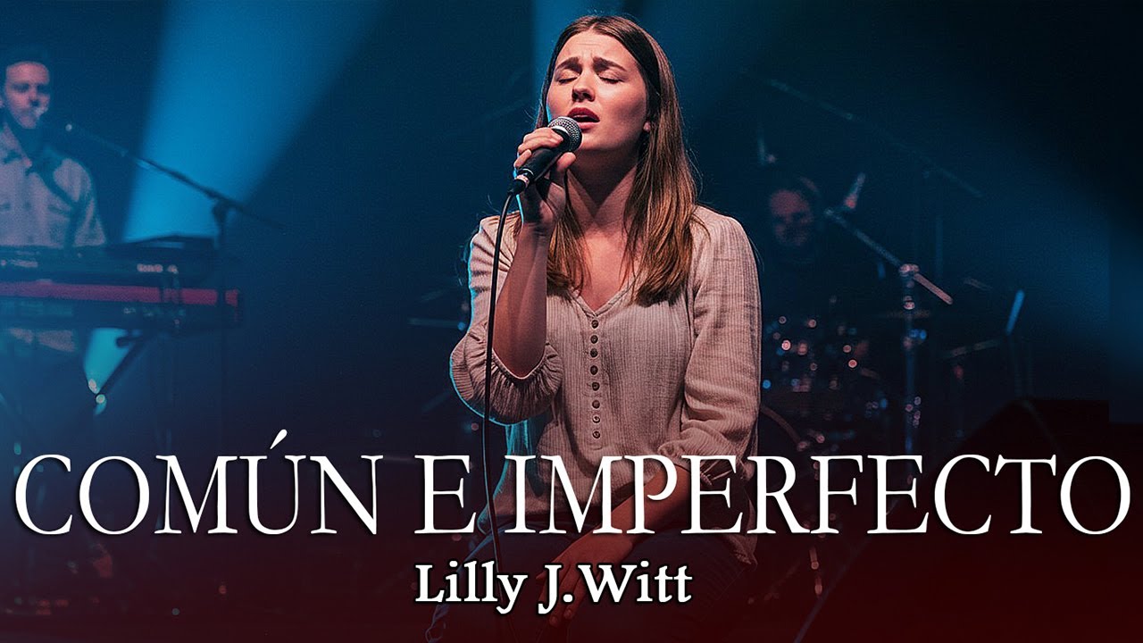LILLY J. WITT - Yo Soy Común e Imperfecto | Poderosa Canción de ...