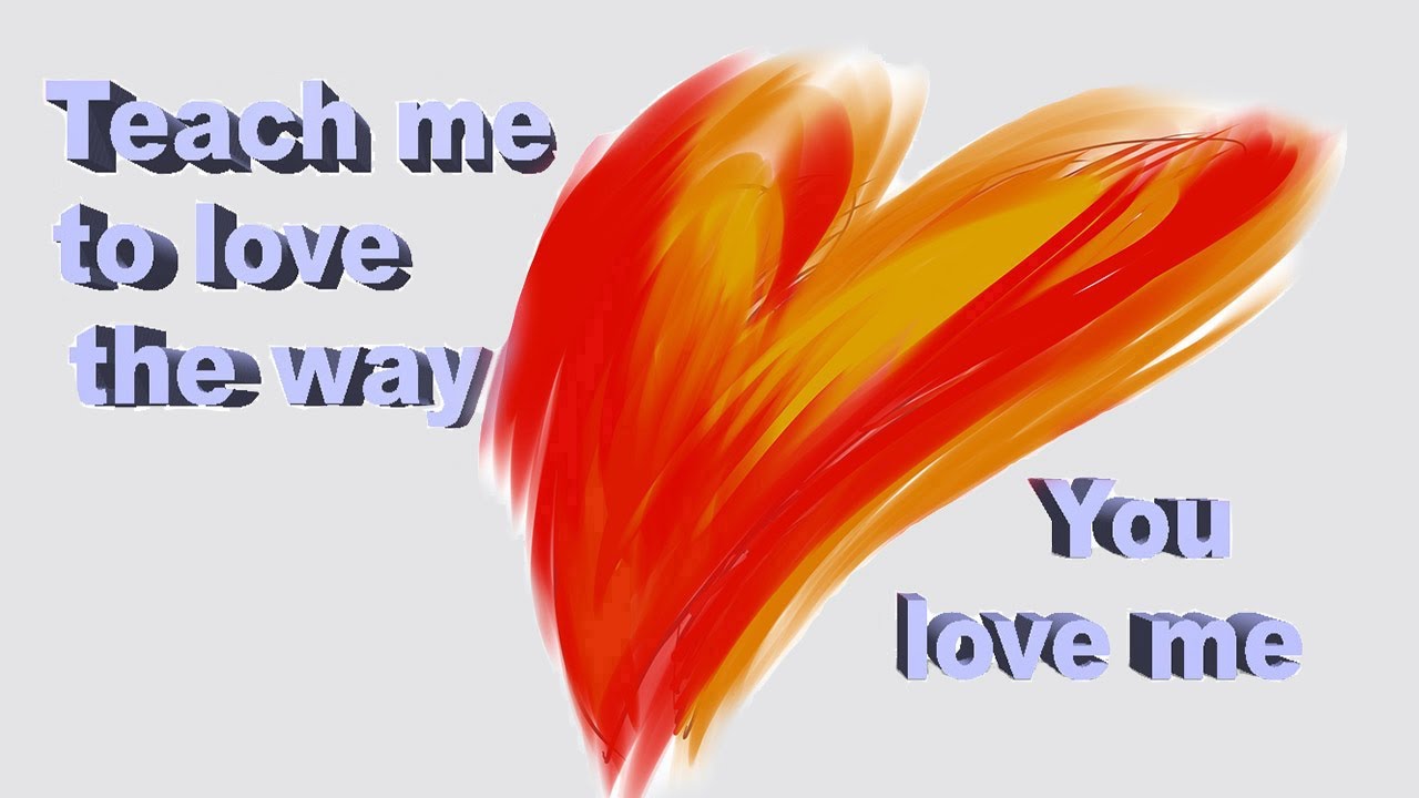 Teach me to love the way you love me (Prayer on Love) - YouTube