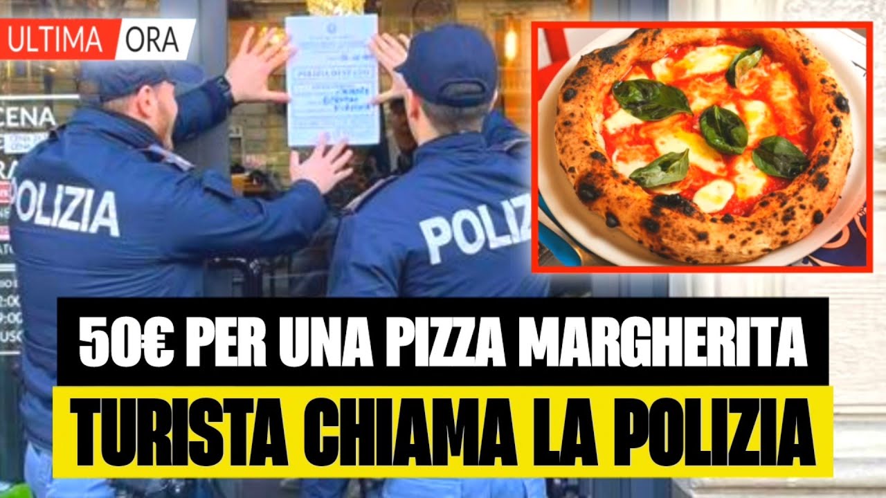 50€ per 1 pizza margherita: i turisti chiamano la Polizia: il titolare ...