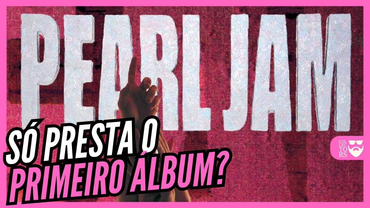 TEN (1991) é muito bom, mas o PEARL JAM é muito mais que o seu álbum de ...