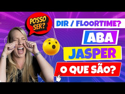 ABA? DIR/FLOORTIME? JASPER? O QUE SÃO? POSSO SER?