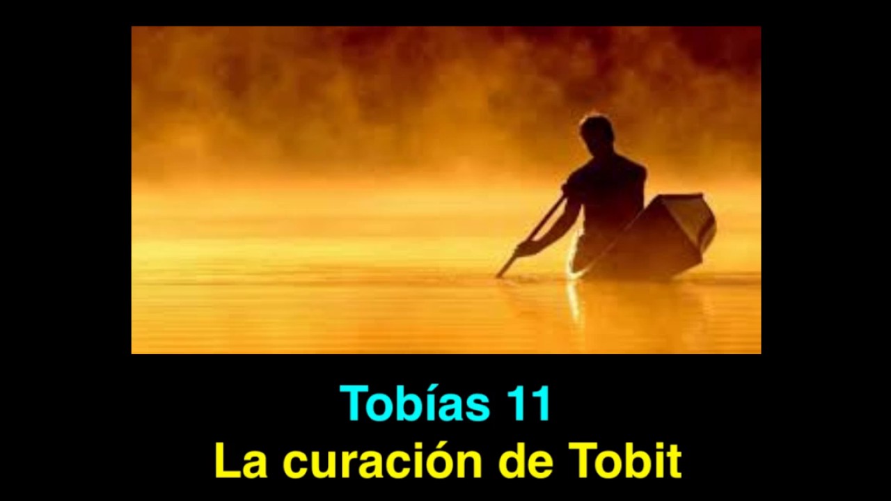 Tobías 11: La curación de Tobit - YouTube
