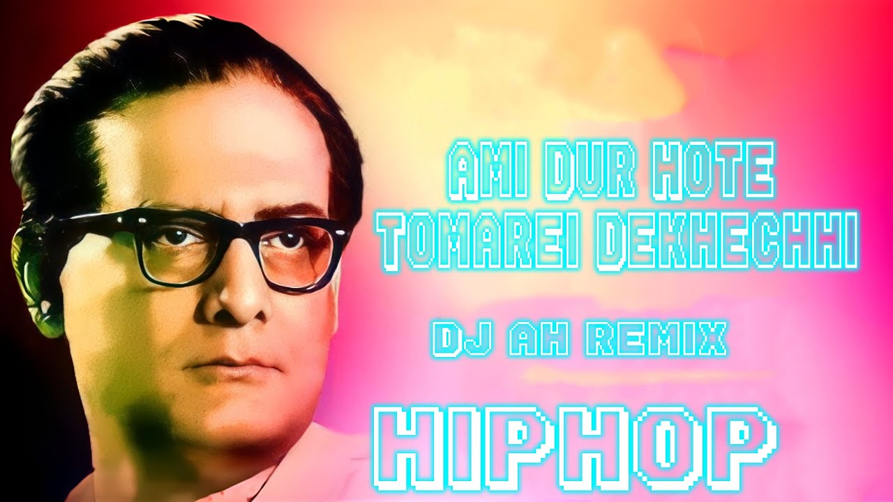 Ami Dur Hote Tomarei Dekhechhi HipHop Dj AH Remix - YouTube