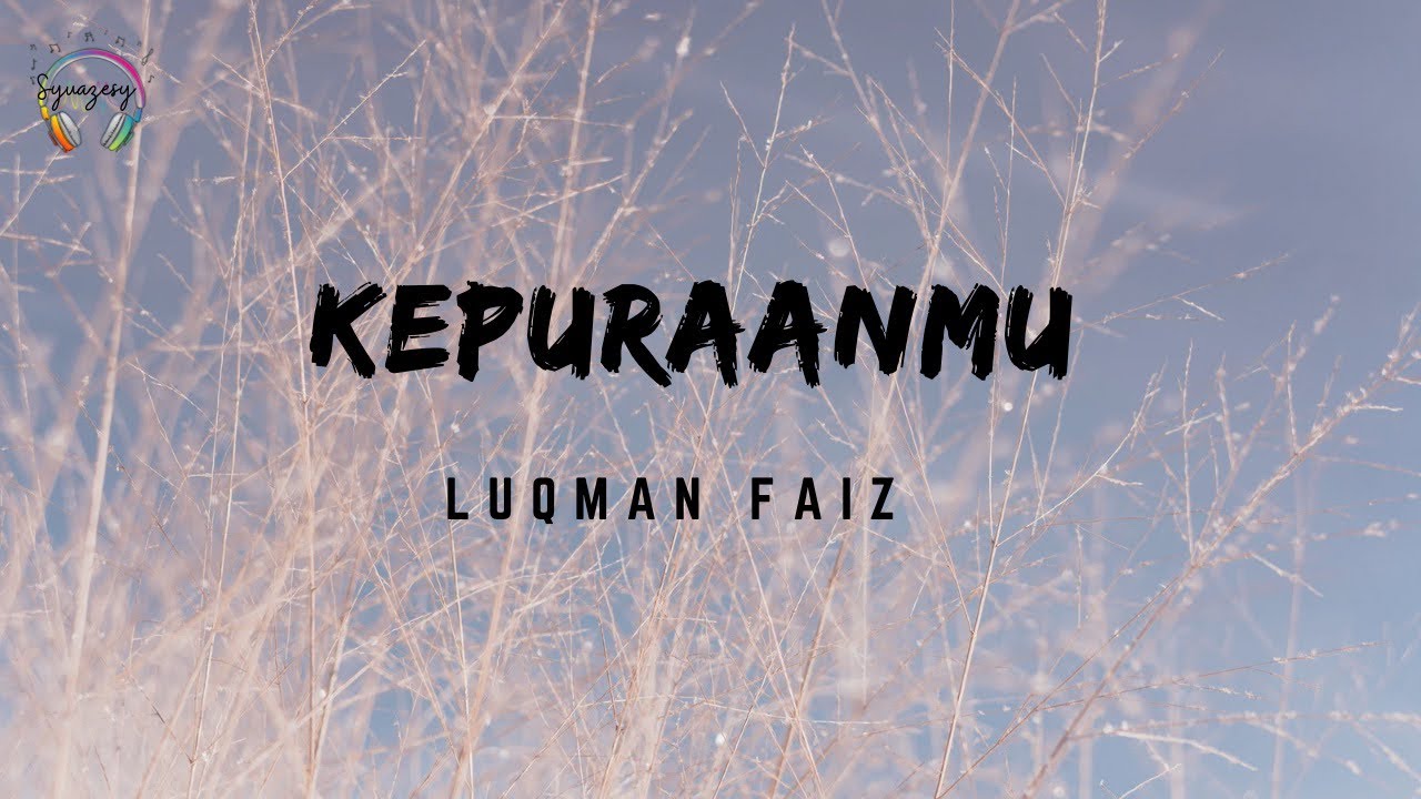 Kepuraanmu | Luqman Faiz - Lirik Lagu - YouTube