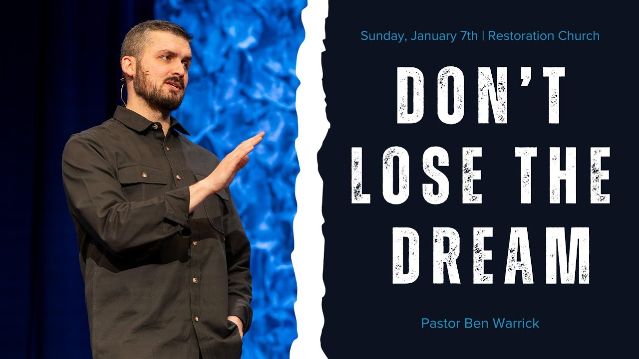 Don't Lose The Dream | Pastor Ben Warrick - YouTube