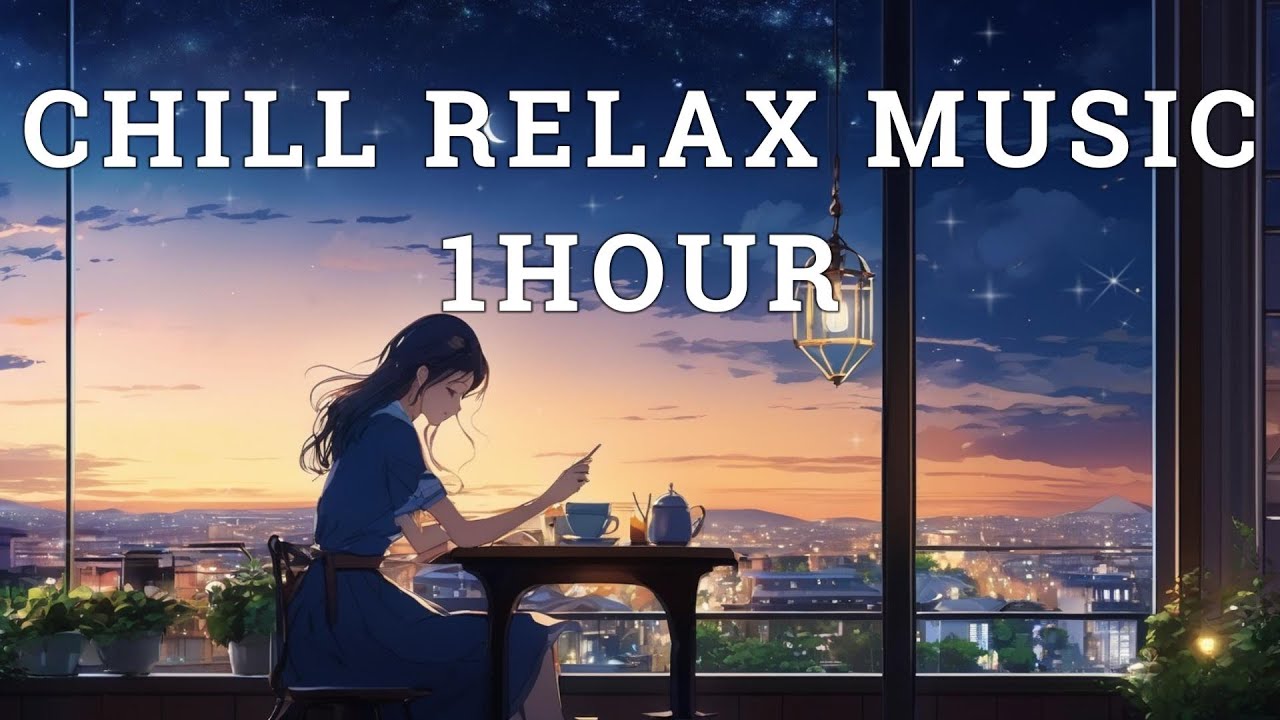 Chill Relax Music 1hour / At a cafe with a night view [To Work/Study ...