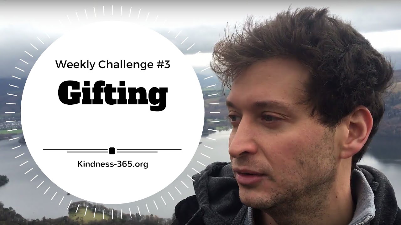 Weekly Challenge #3 – Gifting - Kindness-365.org - YouTube
