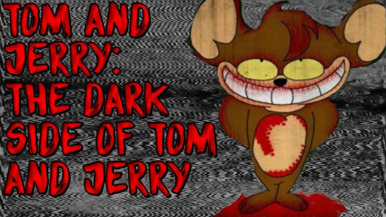 Tom And Jerry Creepypasta: The Dark Side Of Tom And Jerry - YouTube